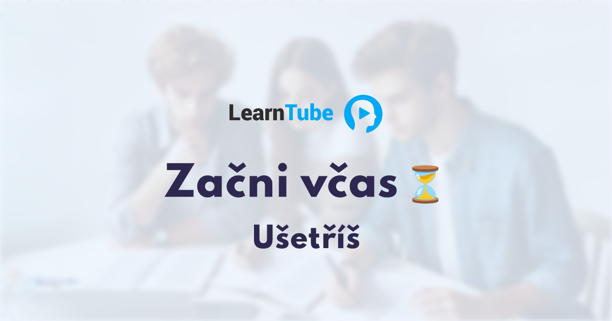 Začni včas ⏳ - LarnTube.cz