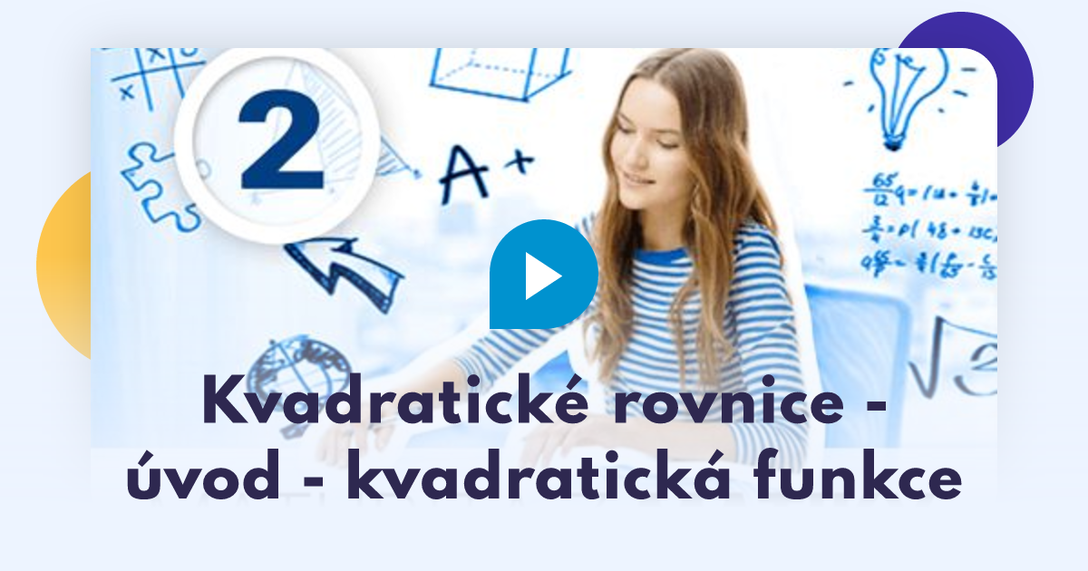 Kvadratické rovnice - úvod - kvadratická funkce - LearnTube.cz