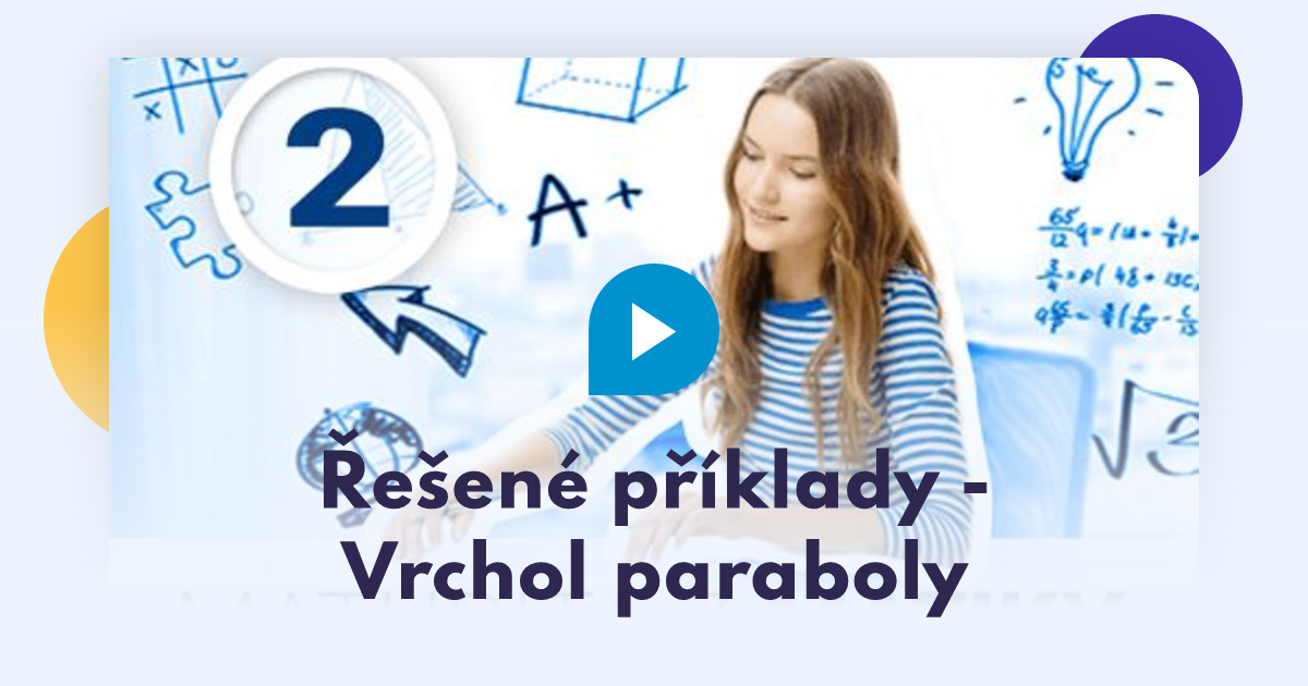 Řešené příklady - Vrchol paraboly - LearnTube.cz