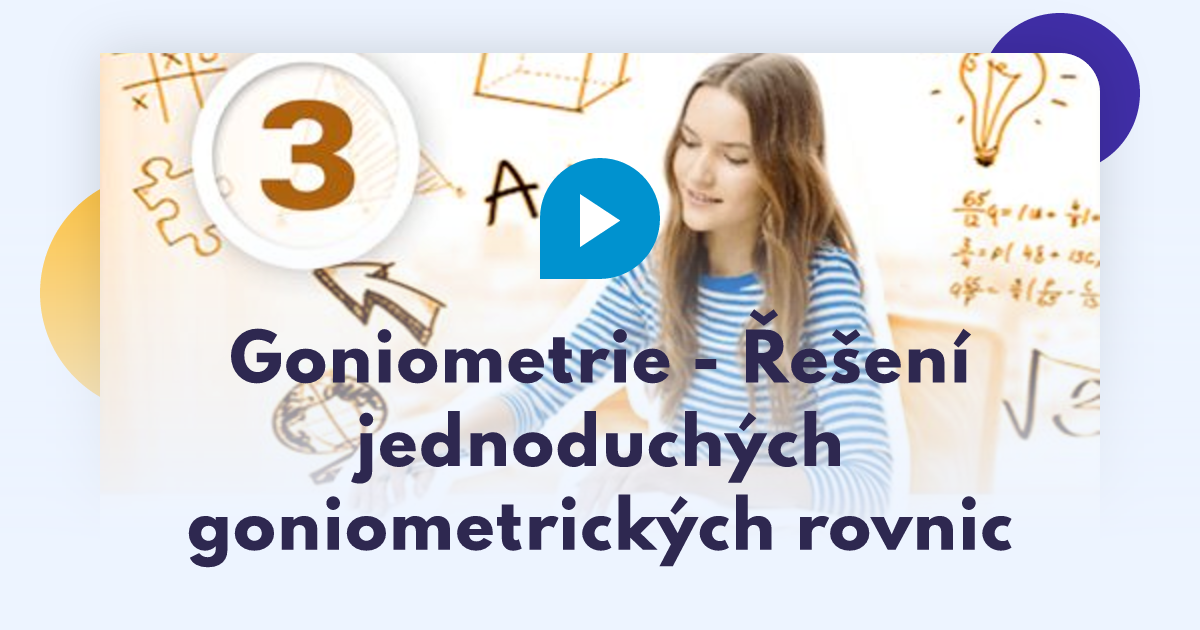 Goniometrie - Řešení jednoduchých goniometrických rovnic - LearnTube.cz