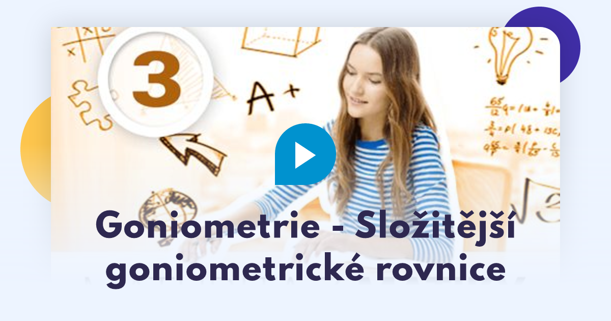 Goniometrie - Složitější goniometrické rovnice - LearnTube.cz